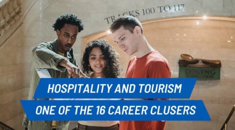 Hospitality and Tourism: One Of The 16 Career Clusters